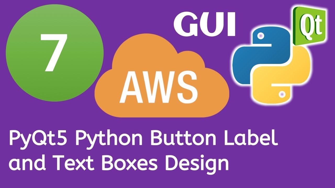 7 PyQt5 Python GUI and AWS Boto3 Tutorial- PyQt5 Python Button Label and Text Boxes Design