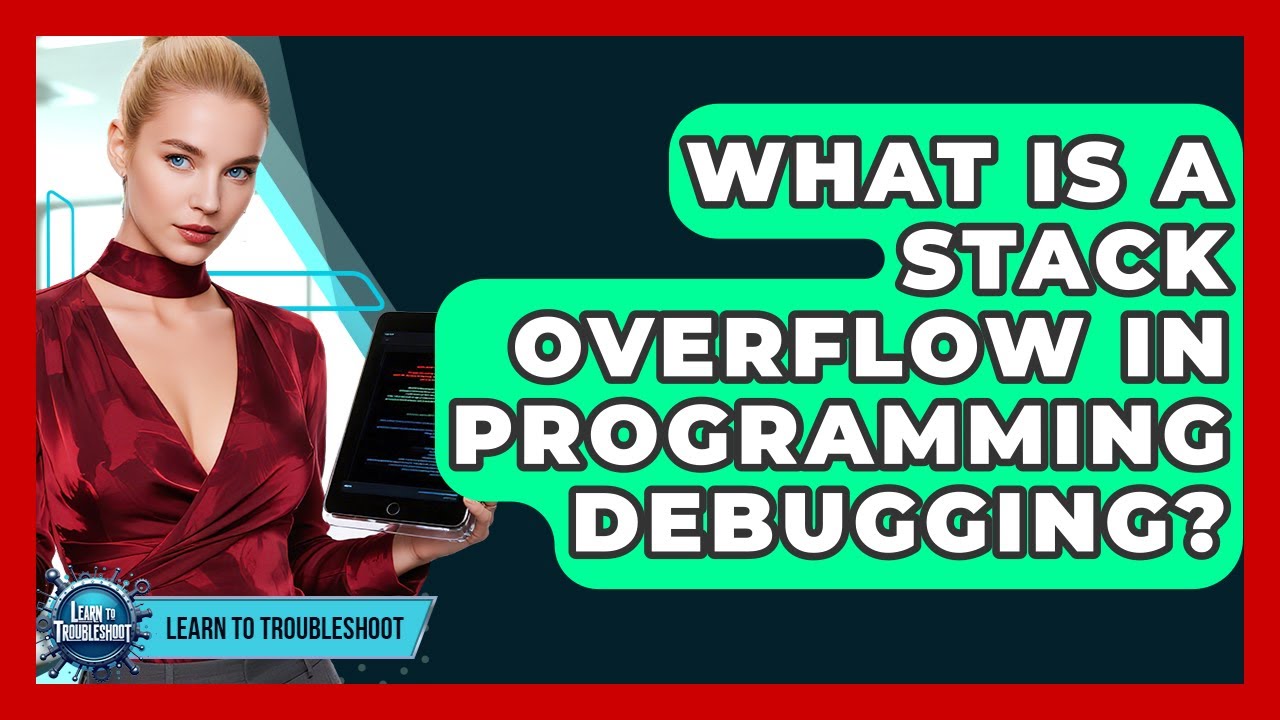 What Is A Stack Overflow In Programming Debugging? - Learn To Troubleshoot