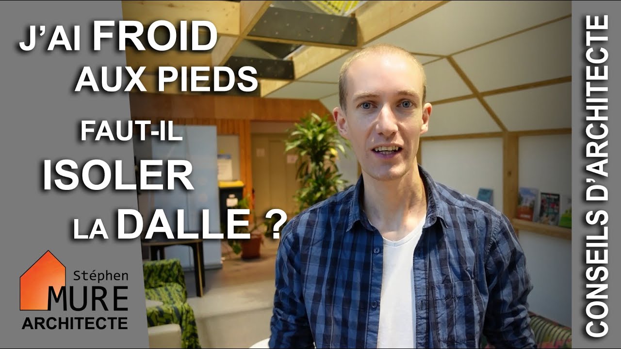 J'ai froid aux pieds, faut-il isoler la dalle ?