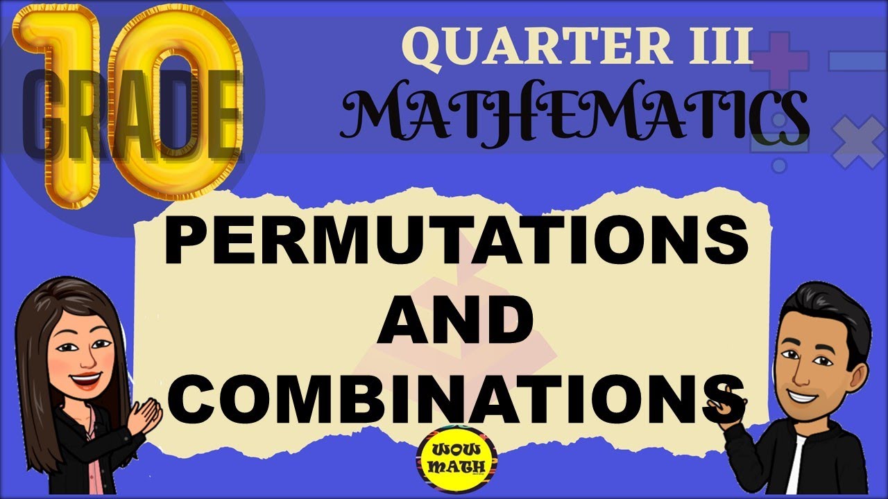 PERMUTATIONS AND COMBINATIONS || GRADE 10 MATHEMATICS Q3