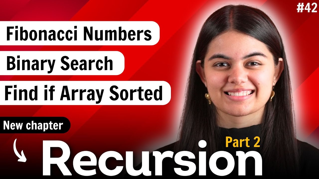 Recursion Part 2 : Fibonacci numbers problem, Binary search problem, Find if array sorted problem