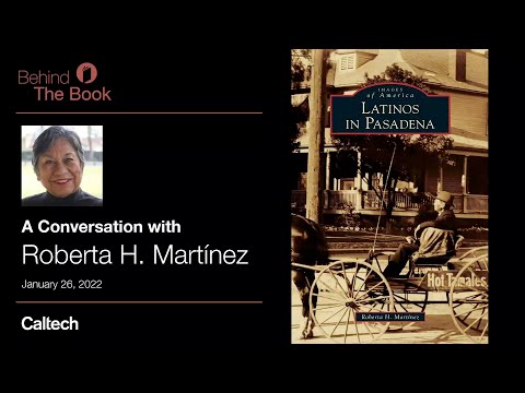 Behind the Book: Latinos in Pasadena - Roberta H. Martínez (January 26, 2022)