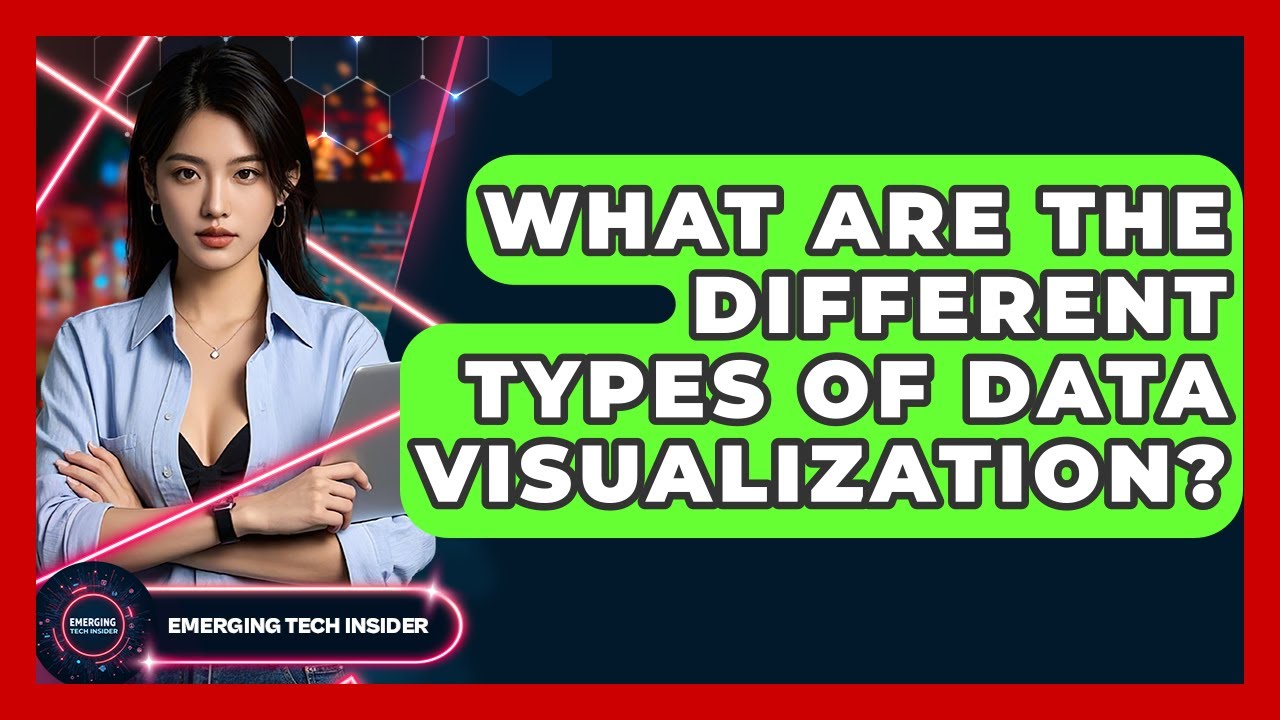 What Are The Different Types Of Data Visualization? - Emerging Tech Insider
