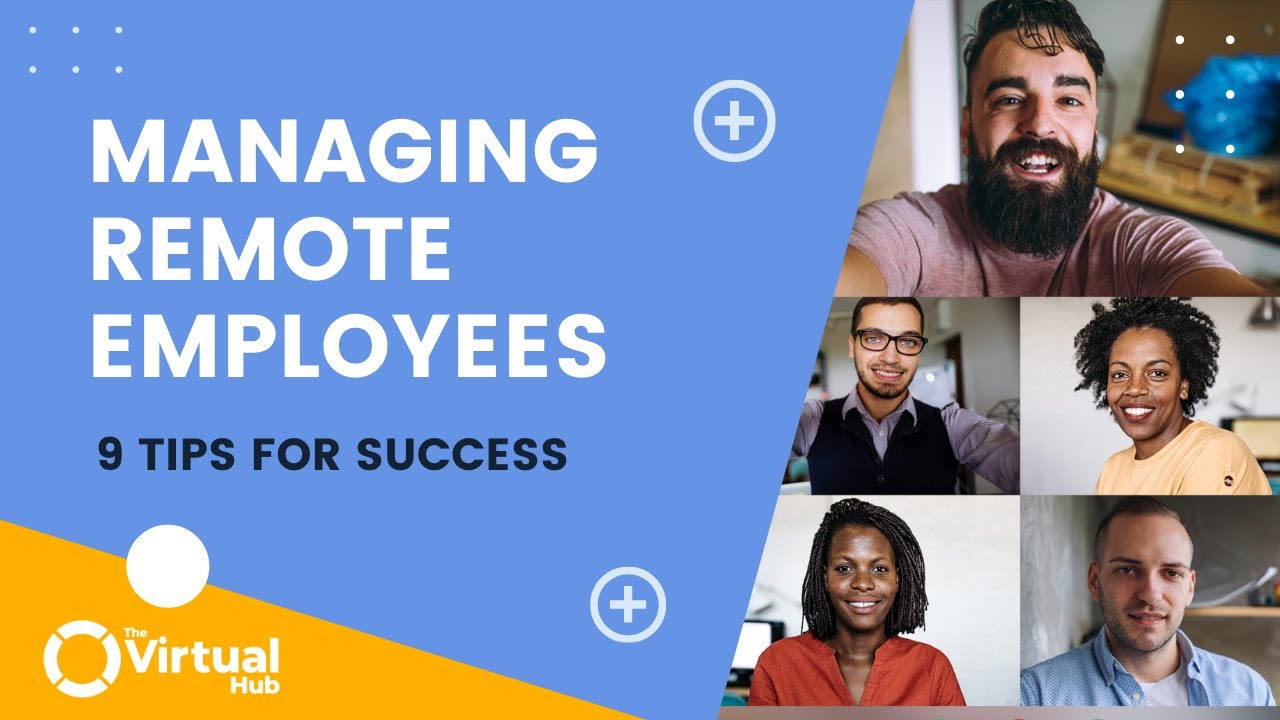 Managing Remote Employees: 9 Tips For Success