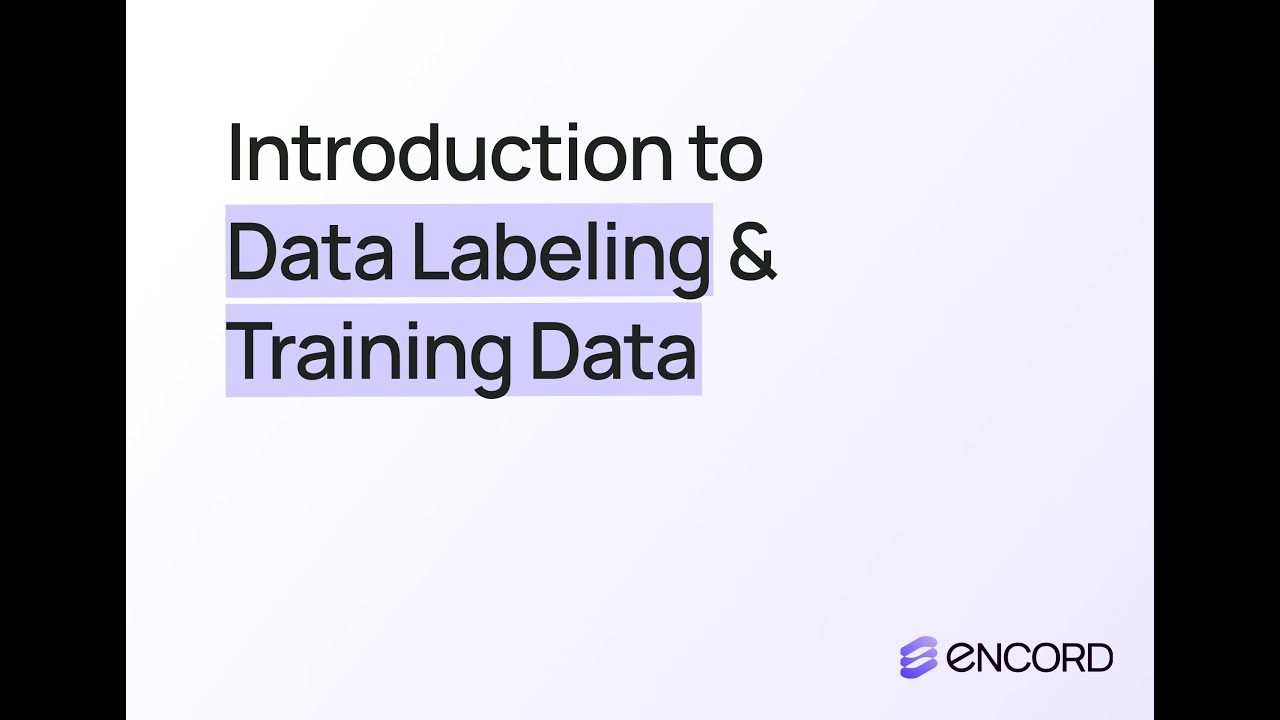 Introduction to Data Labeling & Training Data | How AI Learns with Encord