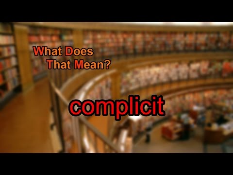 What does complicit mean?