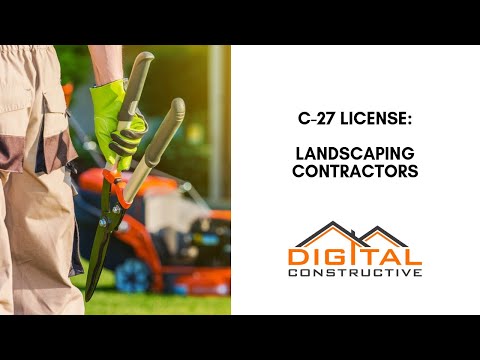 C-27 license: Essential Step By Step Guide For Landscaping Contractors In California!