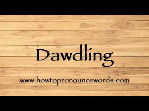 How To Pronounce Dawdling ? How To say Dawdling New Video