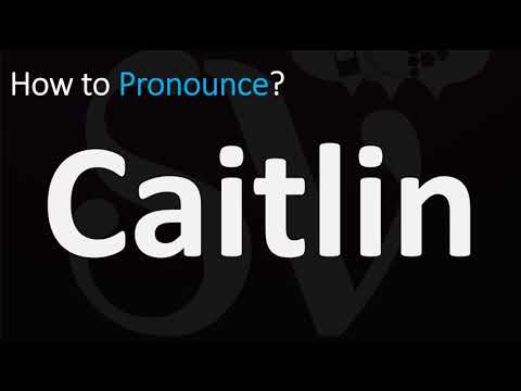 How to Pronounce Caitlin? (CORRECTLY)