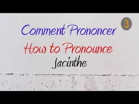 How to Pronounce – Comment Prononcer : Jacinthe (Hyacinth)