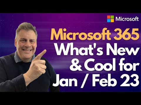 Microsoft 365 What's NEW & Cool for Jan / Feb 23