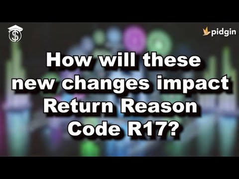 How will these new ACH changes impact Return Reason Code R17?
