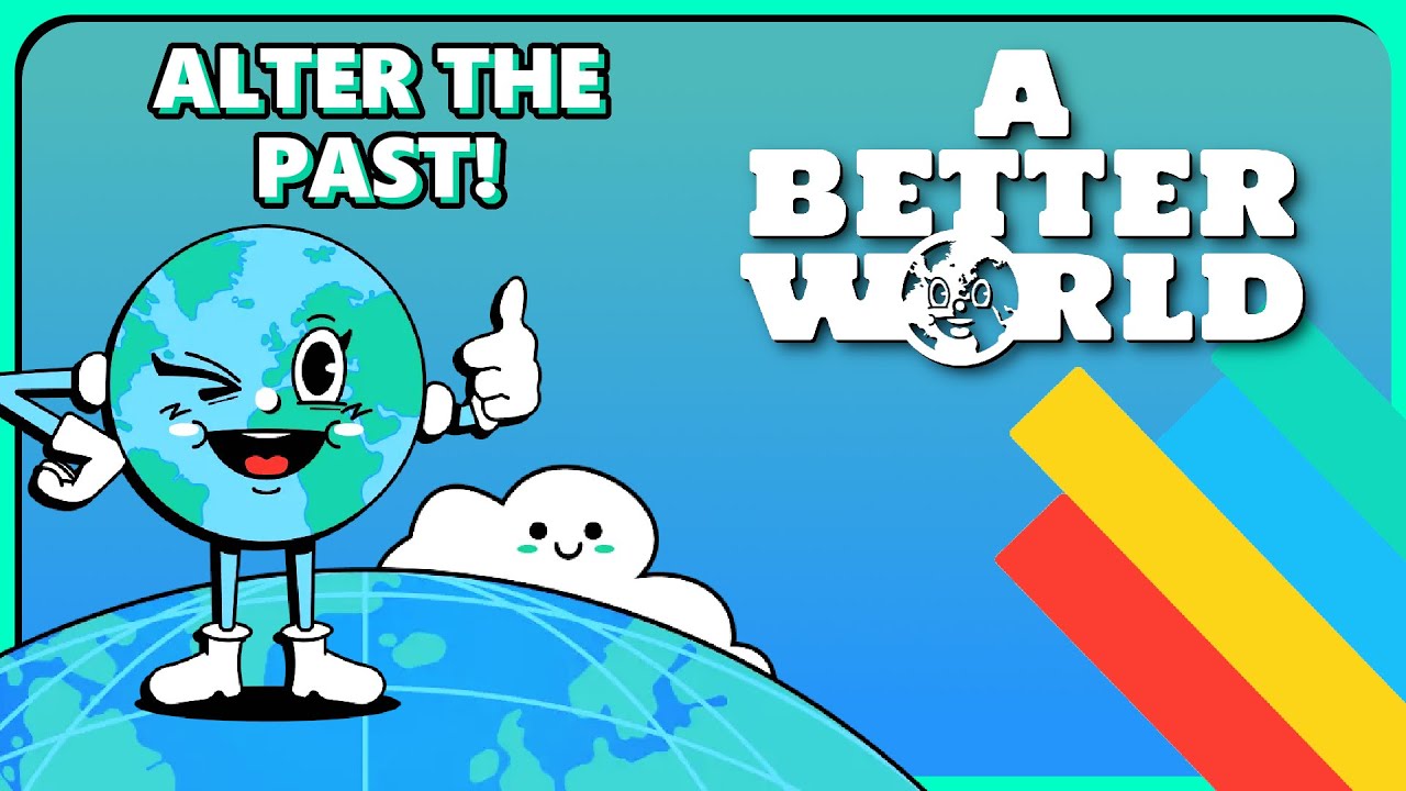 TIME TRAVEL TO CHANGE HISTORY! A Better World