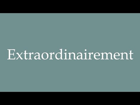 How to Pronounce ''Extraordinairement'' (Extraordinarily) Correctly in French