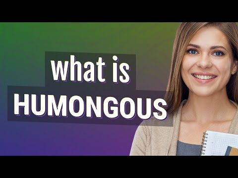 Humongous | meaning of Humongous