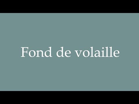 How to Pronounce ''Fond de volaille'' (Poultry stock) Correctly in French