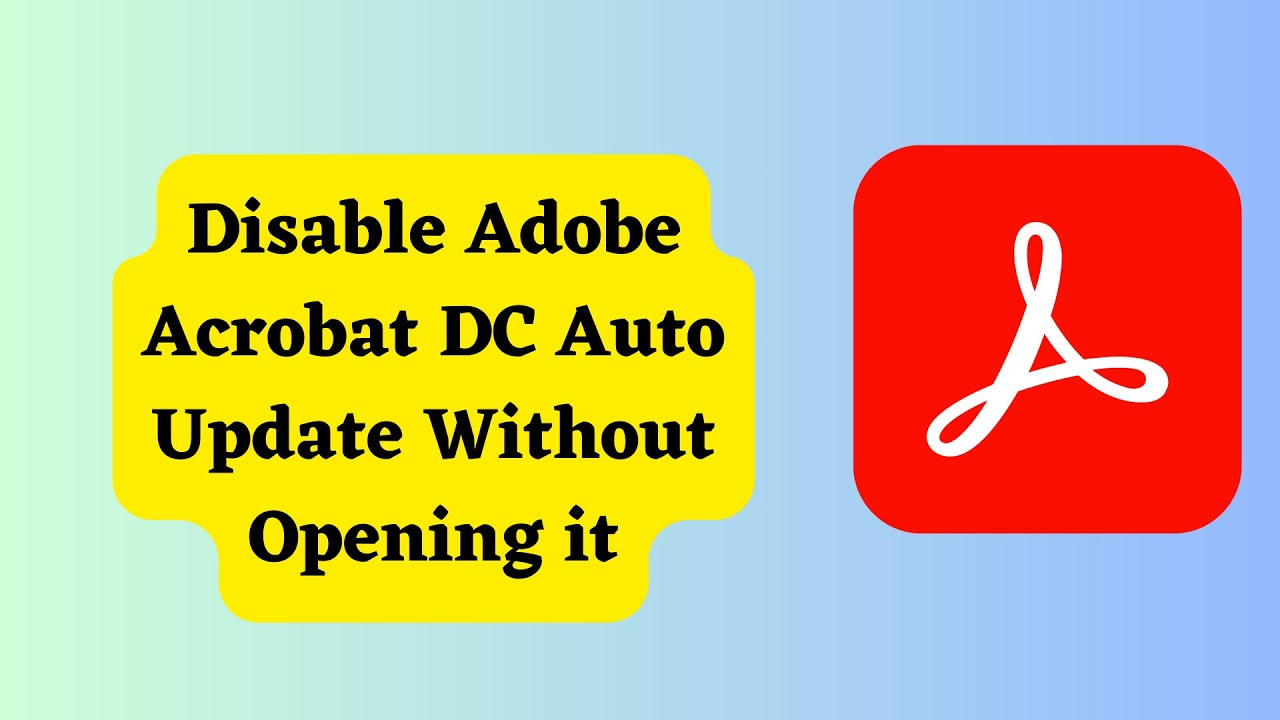 Disable Adobe Acrobat DC Auto Update Without Opening it
