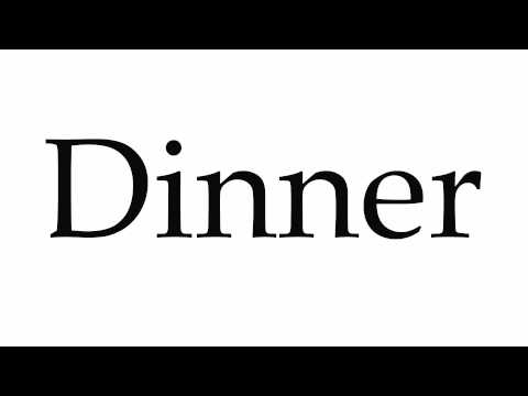 How to Pronounce Dinner