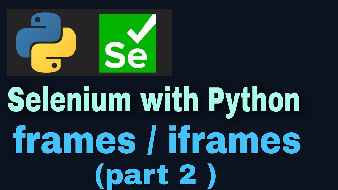 Selenium with Python Tutorial - 31 : frames / iframes handling (part 2)