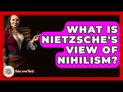 What Is Nietzsche's View Of Nihilism? - Tales And Texts