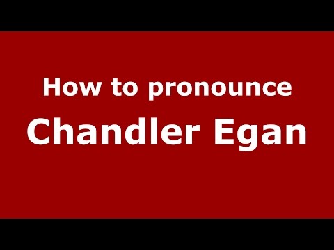 How to pronounce Chandler Egan (American English/US) - PronounceNames.com