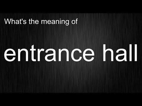 What's the meaning of "entrance hall", How to pronounce entrance hall?