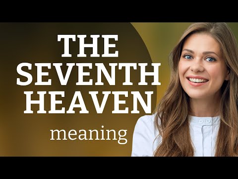 Understanding "The Seventh Heaven": A Deep Dive into Expressions