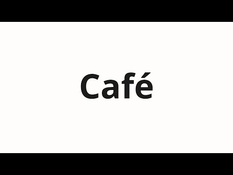 How to pronounce Café