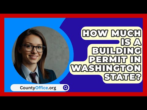 How Much Is a Building Permit in Washington State? - CountyOffice.org