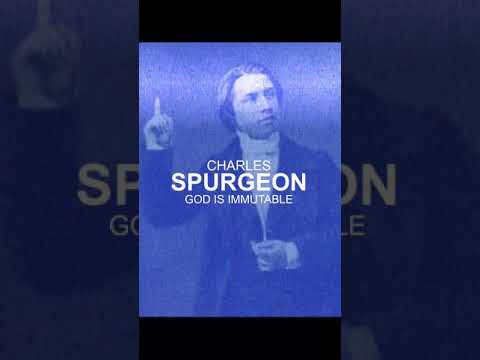 Charles Spurgeon - God is Immutable