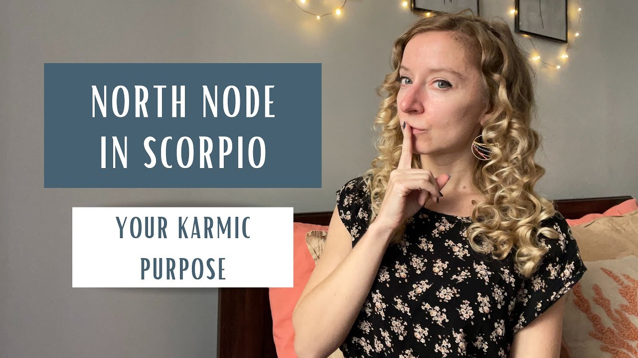 NORTH NODE IN SCORPIO: your karmic purpose