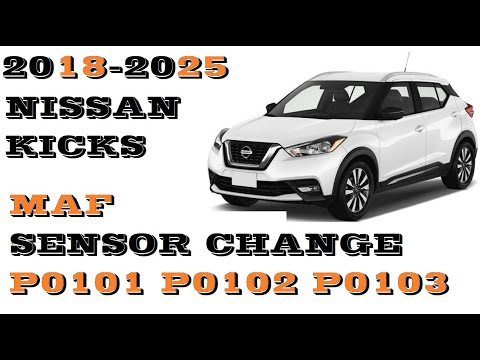 Nissan Kicks MAF sensor replacement P0101 P0102 P0103 Mass Air flow sensor.