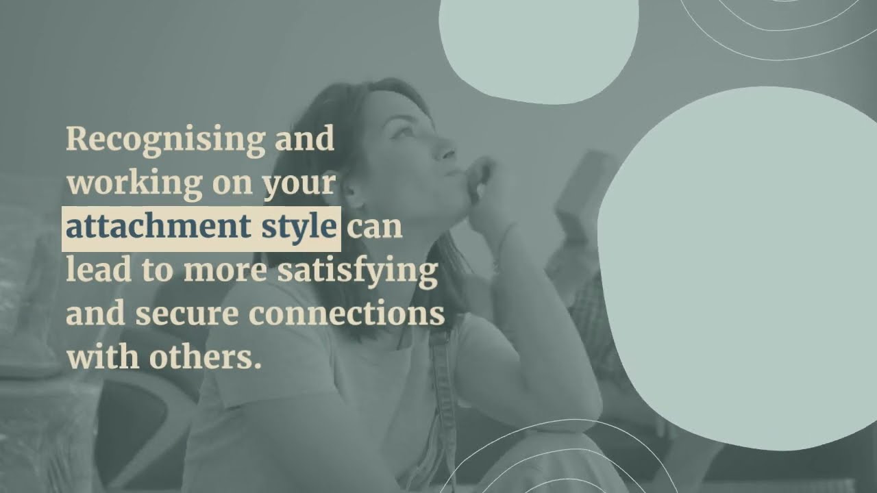 Understanding Attachment Styles: How They Shape Our Relationships