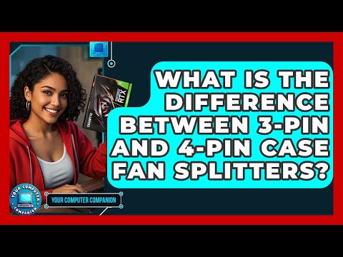 What Is The Difference Between 3-pin And 4-pin Case Fan Splitters? - Your Computer Companion