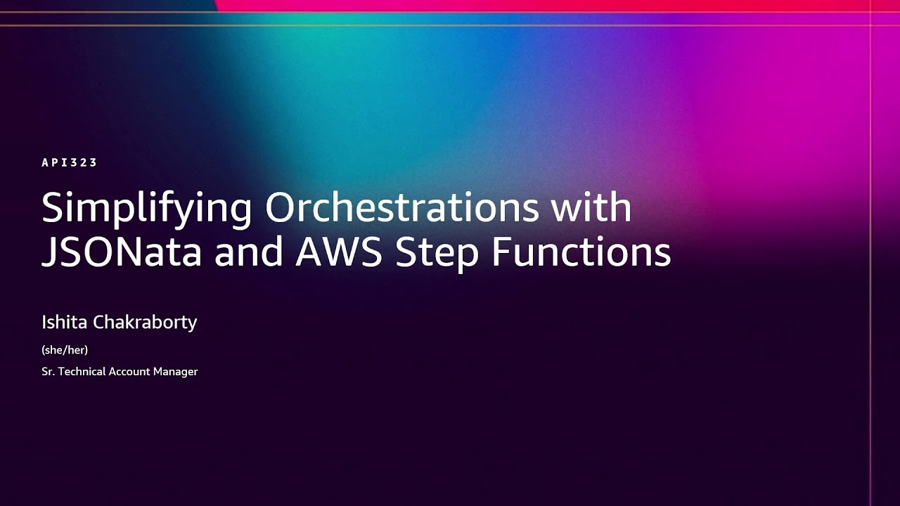 AWS re:Invent 2025 - Simplifying orchestrations with JSONata and AWS Step Functions (API323)