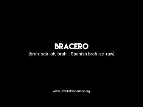 How to Pronounce "bracero"