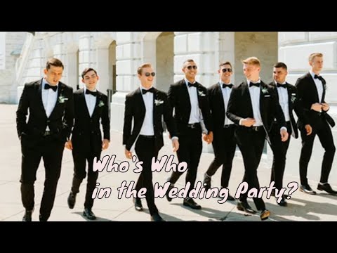Who's Who in the Wedding Party and What Are They Responsible For?
