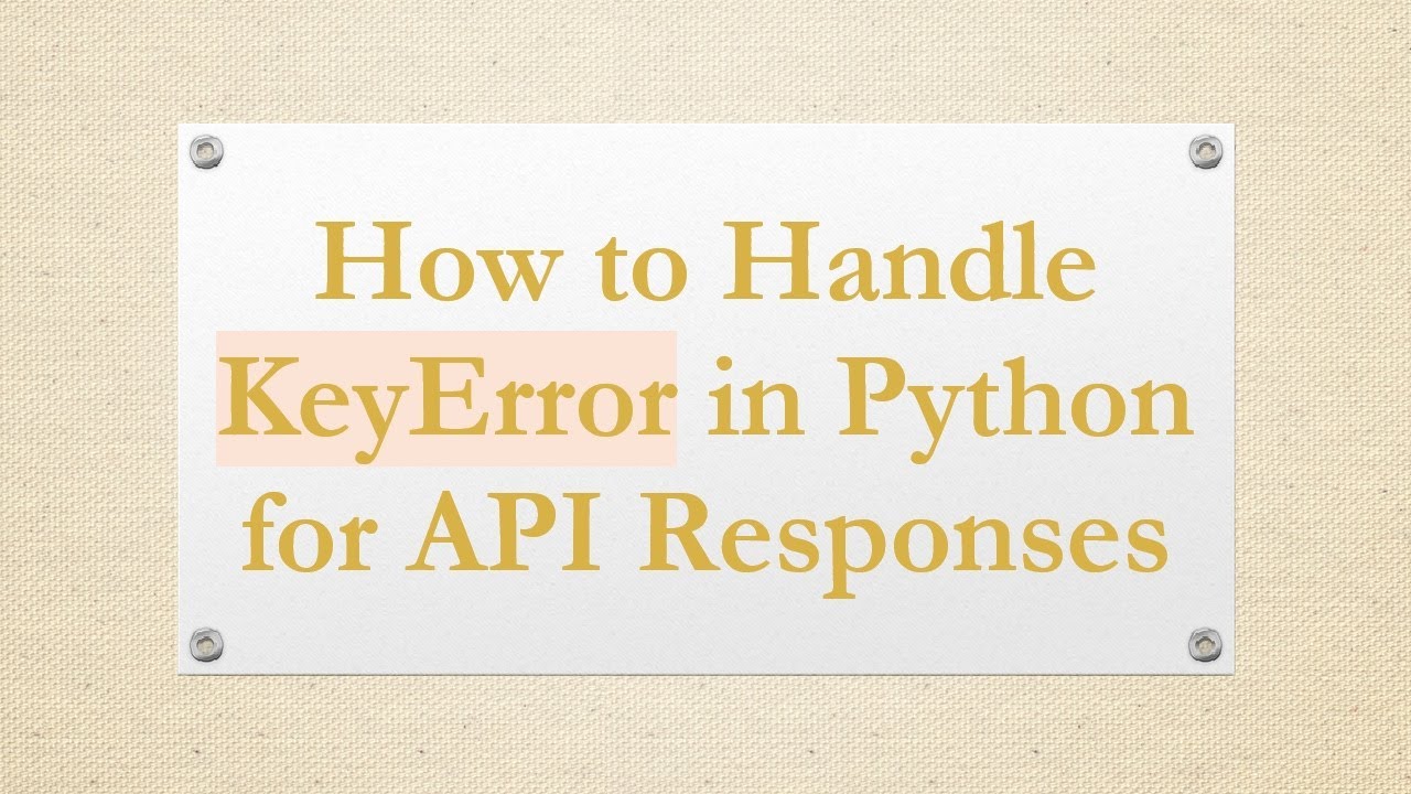 How to Handle KeyError in Python for API Responses