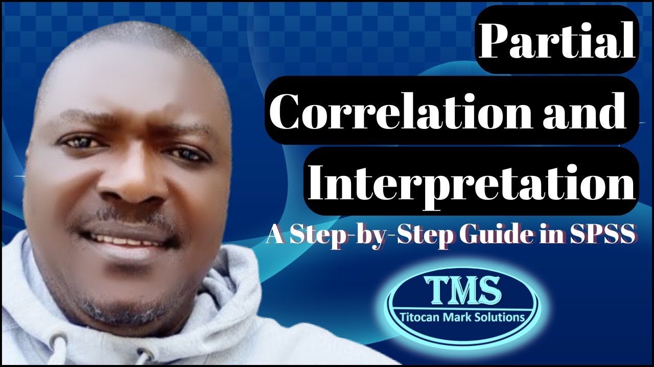 Partial Correlation and Interpretation: A Step by Step Guide in SPSS