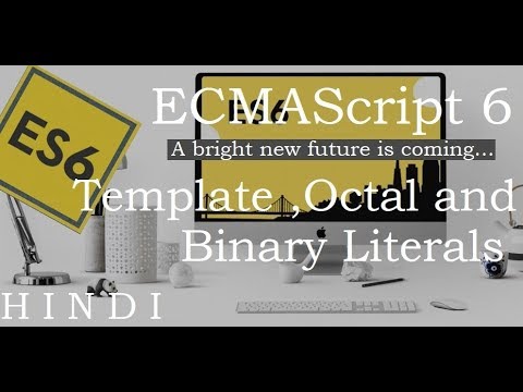 Learn ECMAScript 6 ES6 Tutorial 8 Template Octal and Binary Literals हिन्दी - Mind Luster