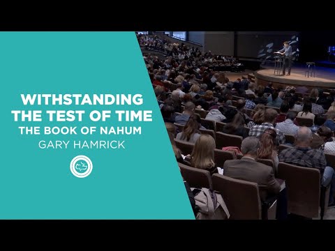 Withstanding the Test of Time | The Book of Nahum | Gary Hamrick