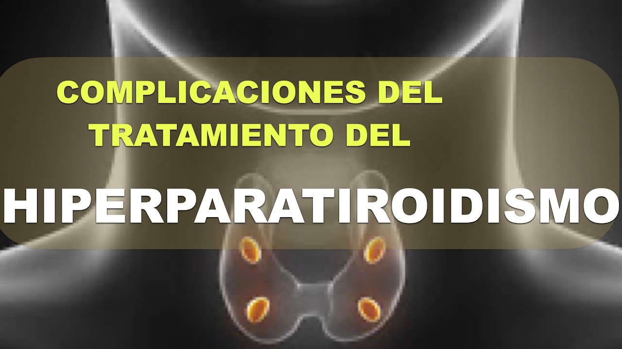 Complicaciones de la Paratiroidectomía.