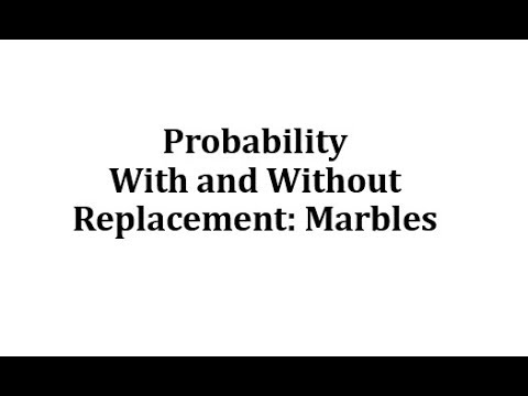 Probability With and Without Replacement: Marbles | Math Help from ...