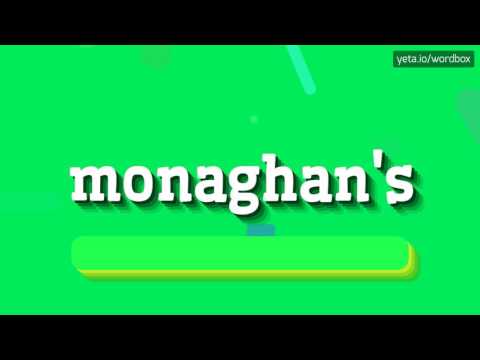 MONAGHAN'S - HOW TO PRONOUNCE IT!?