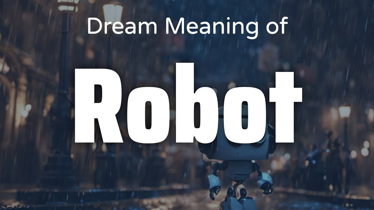 Robot Dream Meaning & Symbolism | Interpretation Psychology35774d84 f949 4f2d 9701 01bb62688259