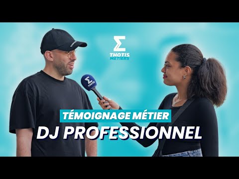 DJ professionnel - Témoignage métier