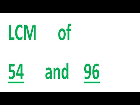 LCM of 54 and 96