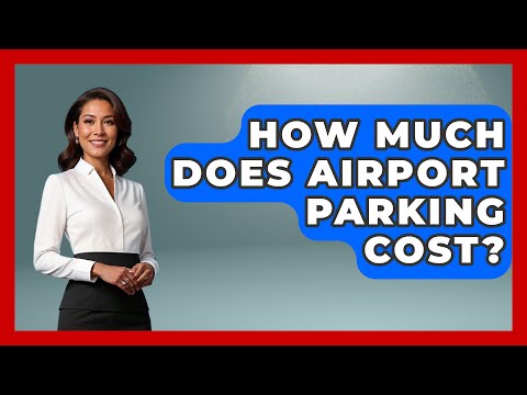 How Much Does Airport Parking Cost? - Pocket Friendly Adventures