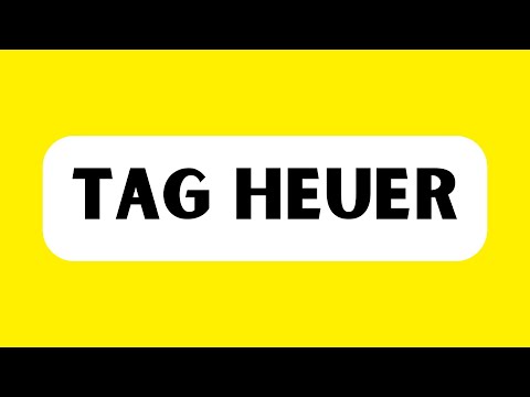 How to Pronounce Tag Heuer Correctly