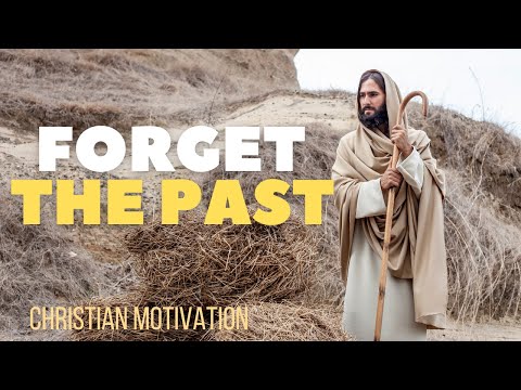 Isaiah 43:18-19 - God wants you to Let Go of the Past